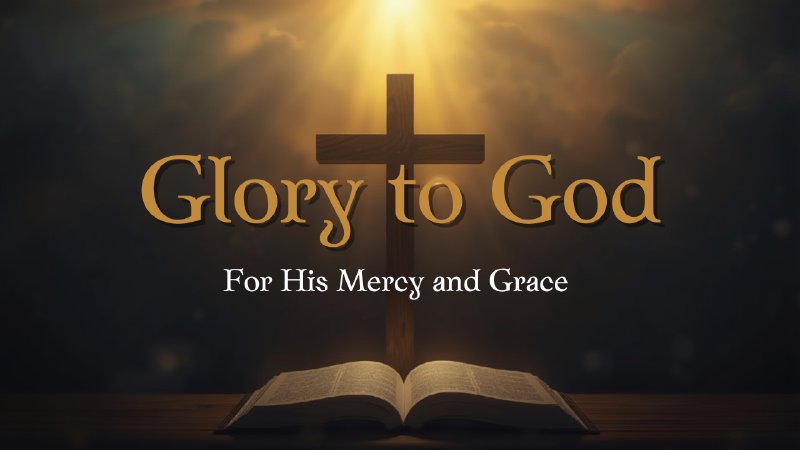 Glory to God for His Mercy and Grace - Pastor Dave Klassen | Community ...