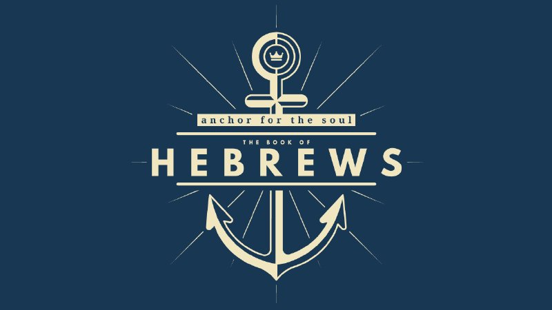 Hebrews | Anchor for the Soul | The Shift Church