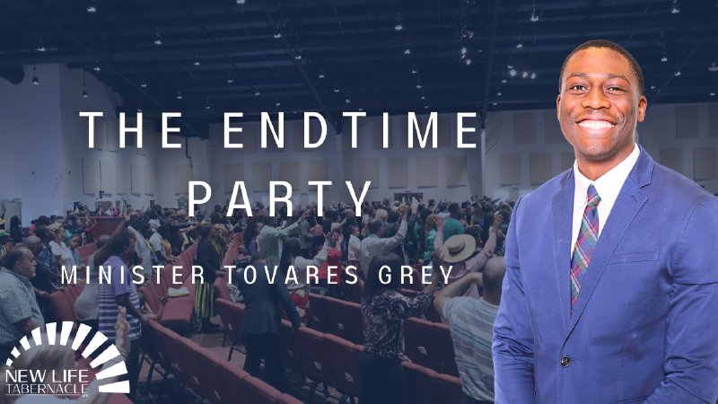 The End Time Party | New Life Tabernacle (Church) UPC Tampa, FL