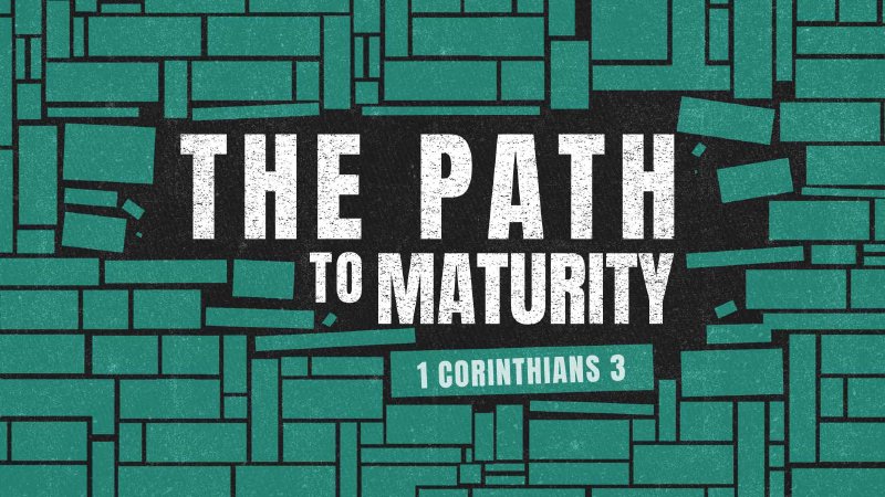 "The Path to Maturity" - 1 Corinthians 3 | Evergreen Church | Tulsa