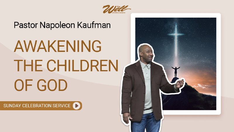 Awakening The Children of God | The Well Christian Community Church