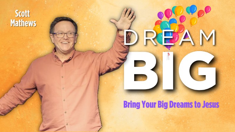 Bring Your Big Dreams to Jesus | Adventure Christian Church of North ...