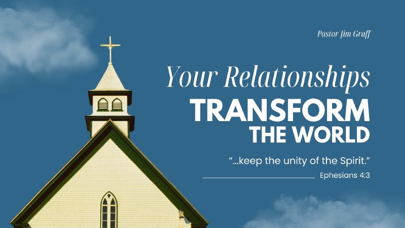 How Your Relationships Transform the World | Capital Life Church ...