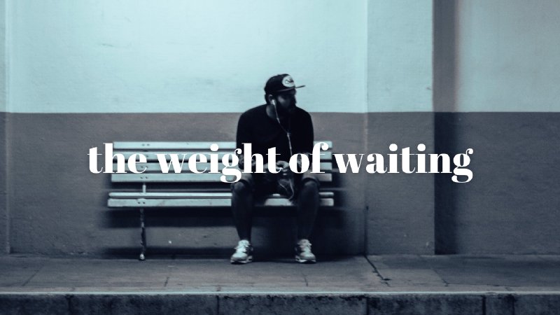 The Weight Of Waiting | Turning Point Church - Texas