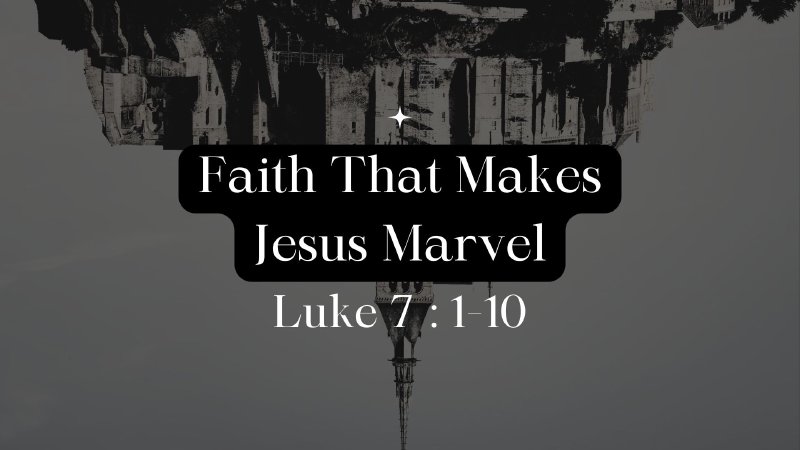 Faith That Makes Jesus Marvel | Midwest Bible Church