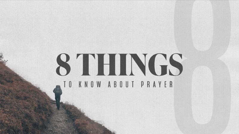 8 Things To Know About Prayer (Pt.2) | Journey Church