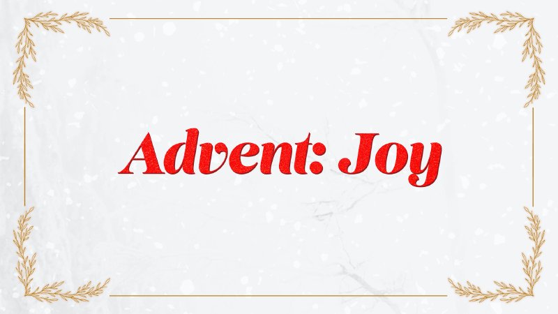 Advent: Joy | Centerpoint Community Church