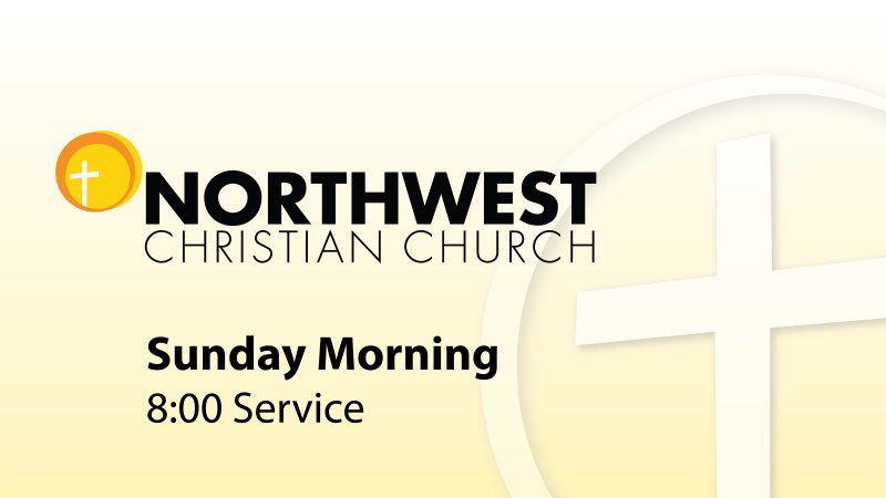 Sunday Morning Service - 8:00 | Northwest Christian Church - IA