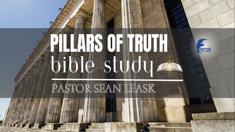 Pillars of Truth-Week 1 (Coming Soon) | Carmel Church