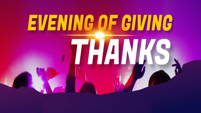 Evening of Giving Thanks | Friendship Community Bible Church