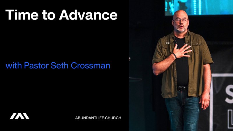 Time to Advance | Abundant Life Message Library