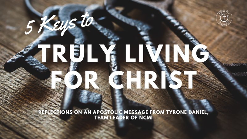 5 Keys for truly living for Christ | Equipped Church | Church in ...