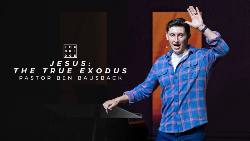 Jesus: The True Exodus | The Bridge of Hope Worship Center