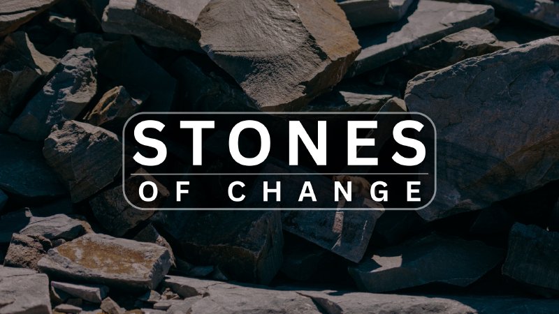 Stones of Change | Baxley Church of God