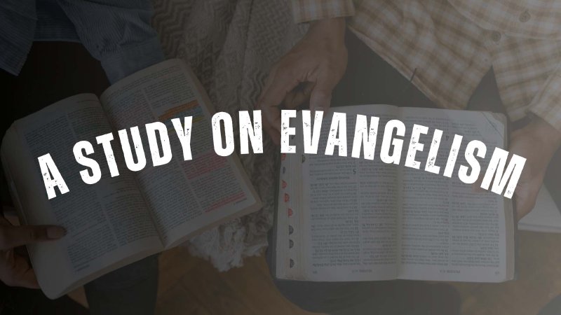 A Study on Evangelism | Part 1 | Living Waters Christian Fellowship