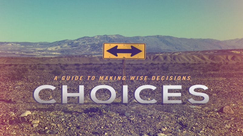 Choices- A Guide to Making Wise Decisions | North Central Church of Christ
