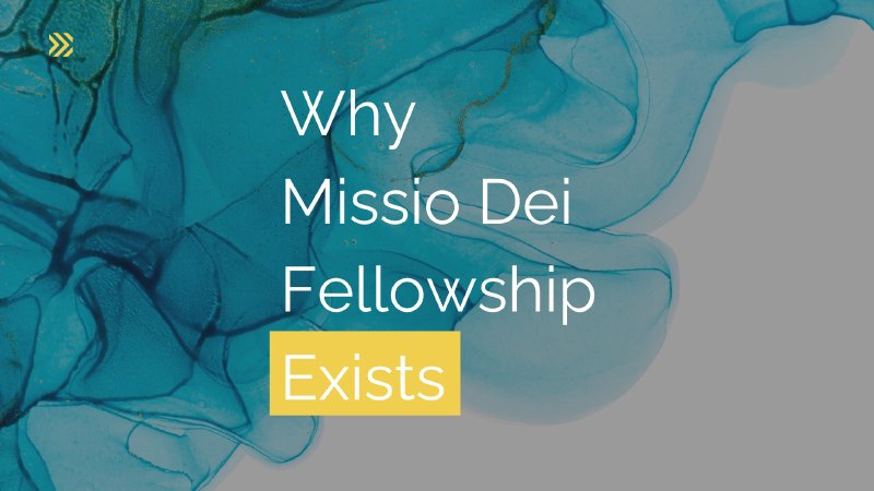 Why Missio Dei Fellowship Exists - Part 1 | Missio Dei Fellowship