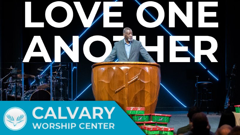 Love One Another | Calvary Worship Center