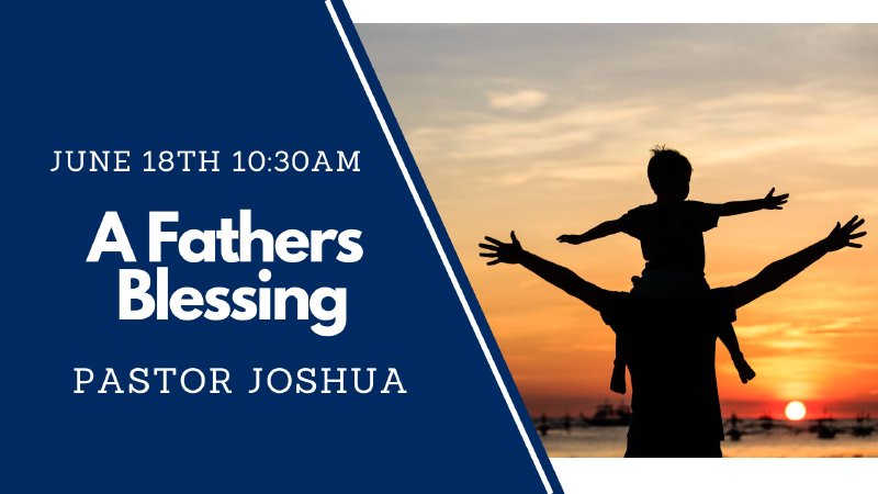 A Fathers Blessing | Pendleton First Assembly of God