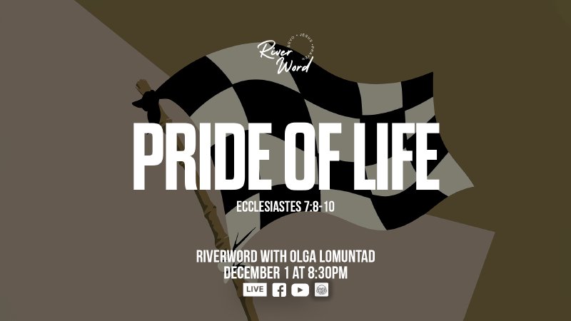 Ecclesiastes: Pride of Life | River of God Ortigas