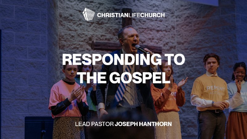 Responding To The Gospel | Christian Life Church - WI