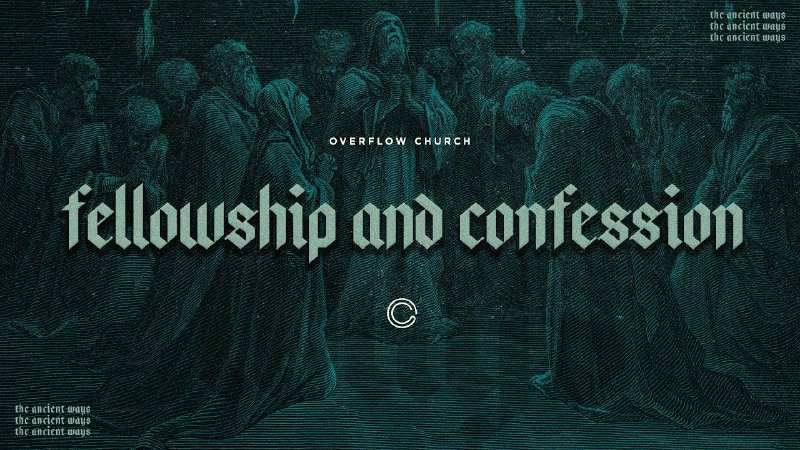 Fellowship and Confession | Alex Gallien | "The Ancient Ways" Part 3 ...