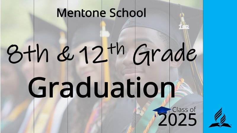 Mentone School 8th & 12th Grade Graduation - Class of 2025 | Mentone Seventh-Day Adventist Church