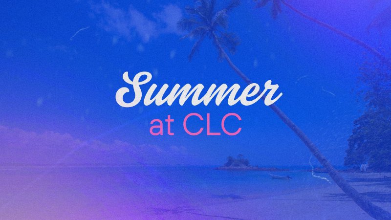 Summer at CLC 2025 - Part 9 | City Life Church