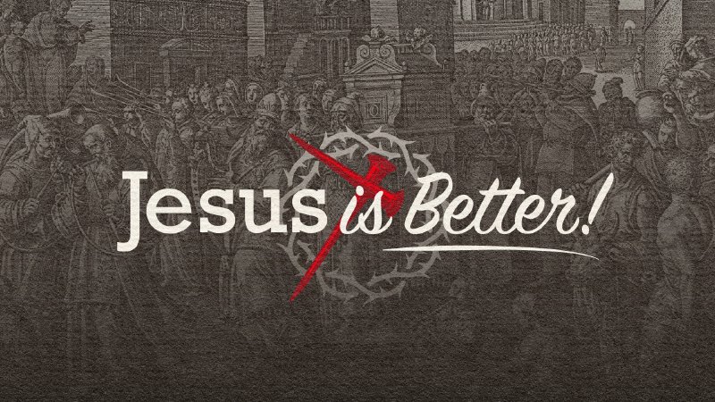 Jesus is Better: A Better Word | Riverlawn Christian Church