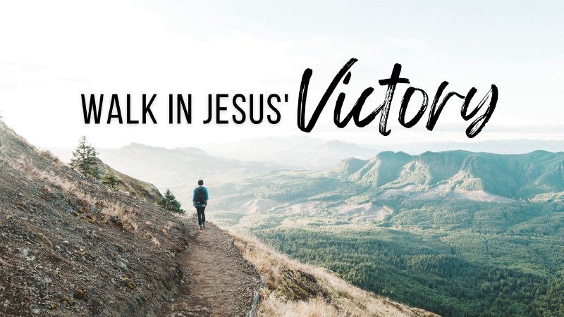 Walk in Jesus Victory | Legacy Christian Fellowship
