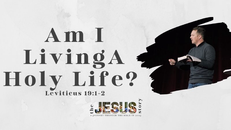 Am I Living a Holy Life? | The Jesus Story | Monterey Church