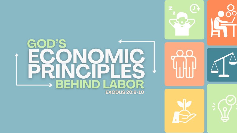 God's Economic Principles Behind Labor | Kissimmee Christian Church