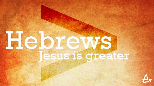 Hebrews - Jesus is Greater Part 1 | Praise Point