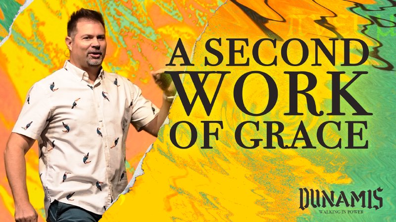 A Second Work of Grace | Thousand Hills Church