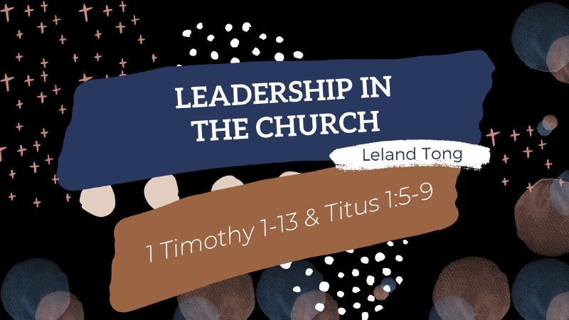 1 Timothy 3:1-13 & Titus 1:5-9: Leadership in the Church | Cornerstone ...