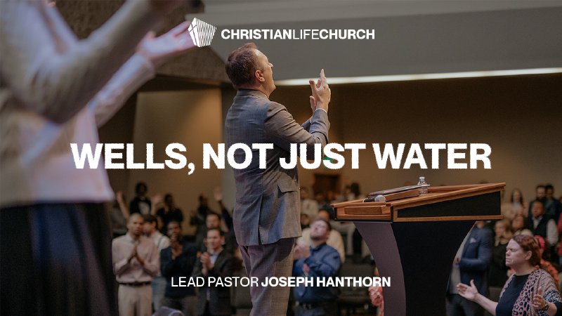 Wells, Not Just Water | Christian Life Church - WI