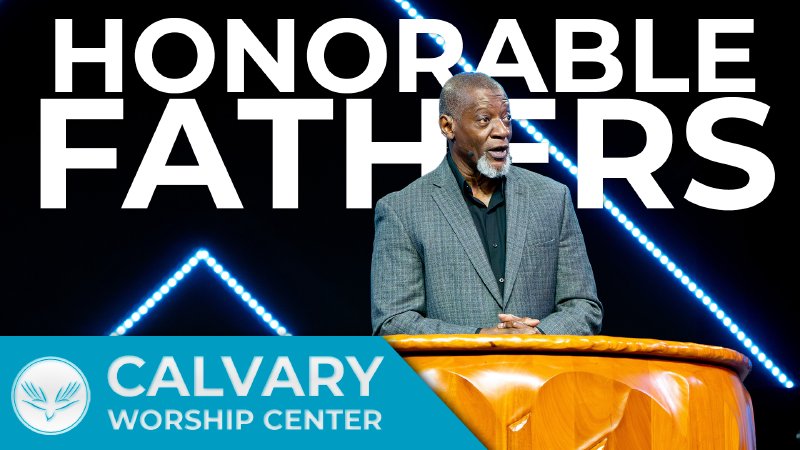 Honorable Fathers | Topical Message | Pastor Al Pittman | Calvary ...