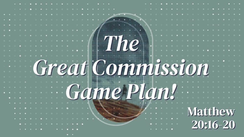 8: Great Commission Game Plan | East Somerset Baptist Church