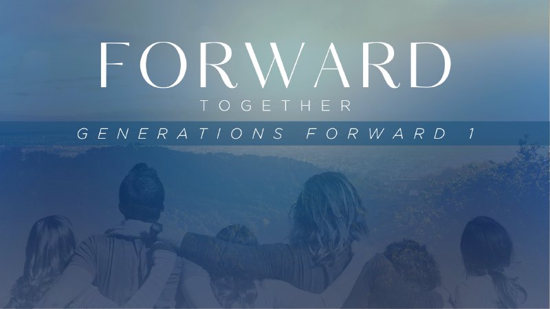 Generations Forward 1 | Trinity Life Community
