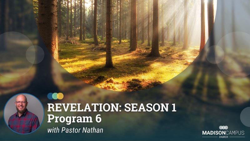 Revelation: Season 1, Program 6 - Sermon Only | Madison Campus Church