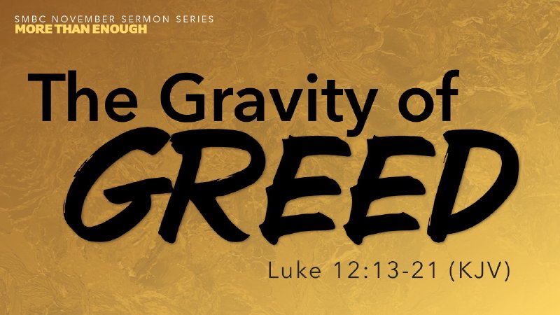 The Gravity of Greed | November Sermon Series "More Than Enough ...