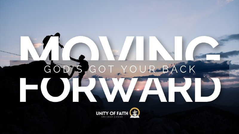 Moving Forward: God's Got Your Back | Unity of Faith Christian Center