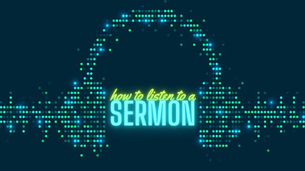 How to Listen to a Sermon pt 1 | Gateway Friends Church