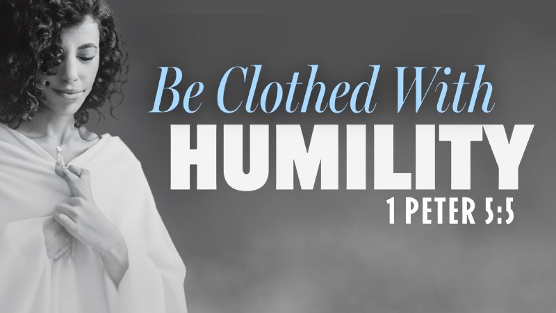 Be Clothed With Humility | HARRIS MEMORIAL COGIC