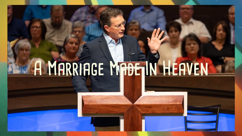 A Marriage Made In Heaven | Ridgecrest Baptist Church