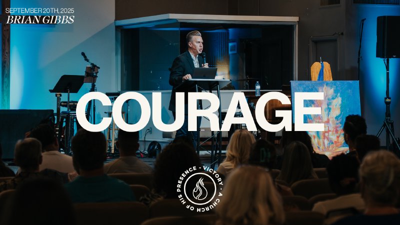Courage | Victory - A Church of His Presence