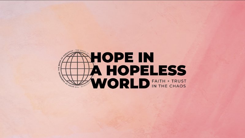 Habakkuk: Hope in a Hopeless World | Foundation Church Dripping Springs