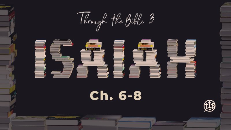 Isaiah 6-8 | The Way Media