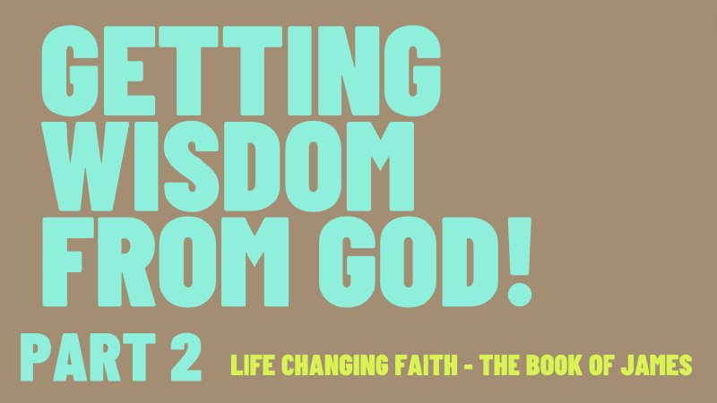 Getting Wisdom From God - Part 2 | Riverview Church - Bonsall
