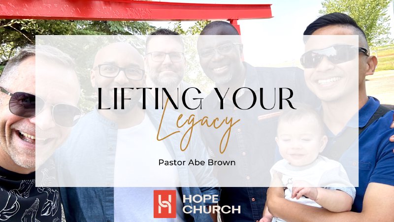 Lifting Your Legacy Series | Hope Church YYC
